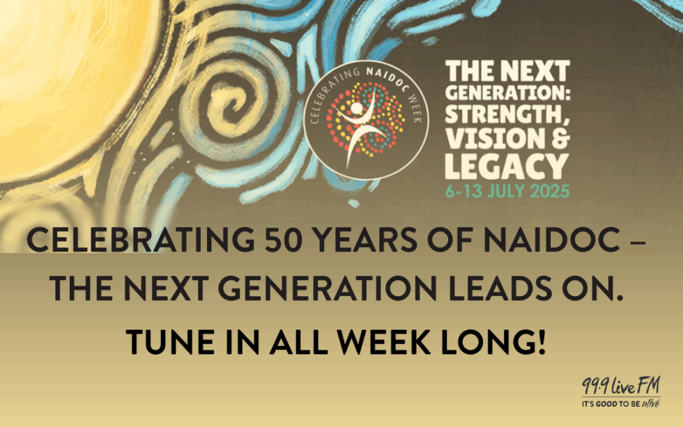 NAIDOC WEEK 2025 - 99.9 Live FM